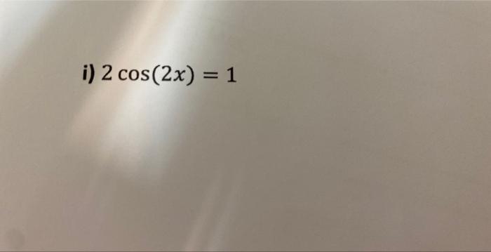 Solved 2cos(2x)=1 | Chegg.com
