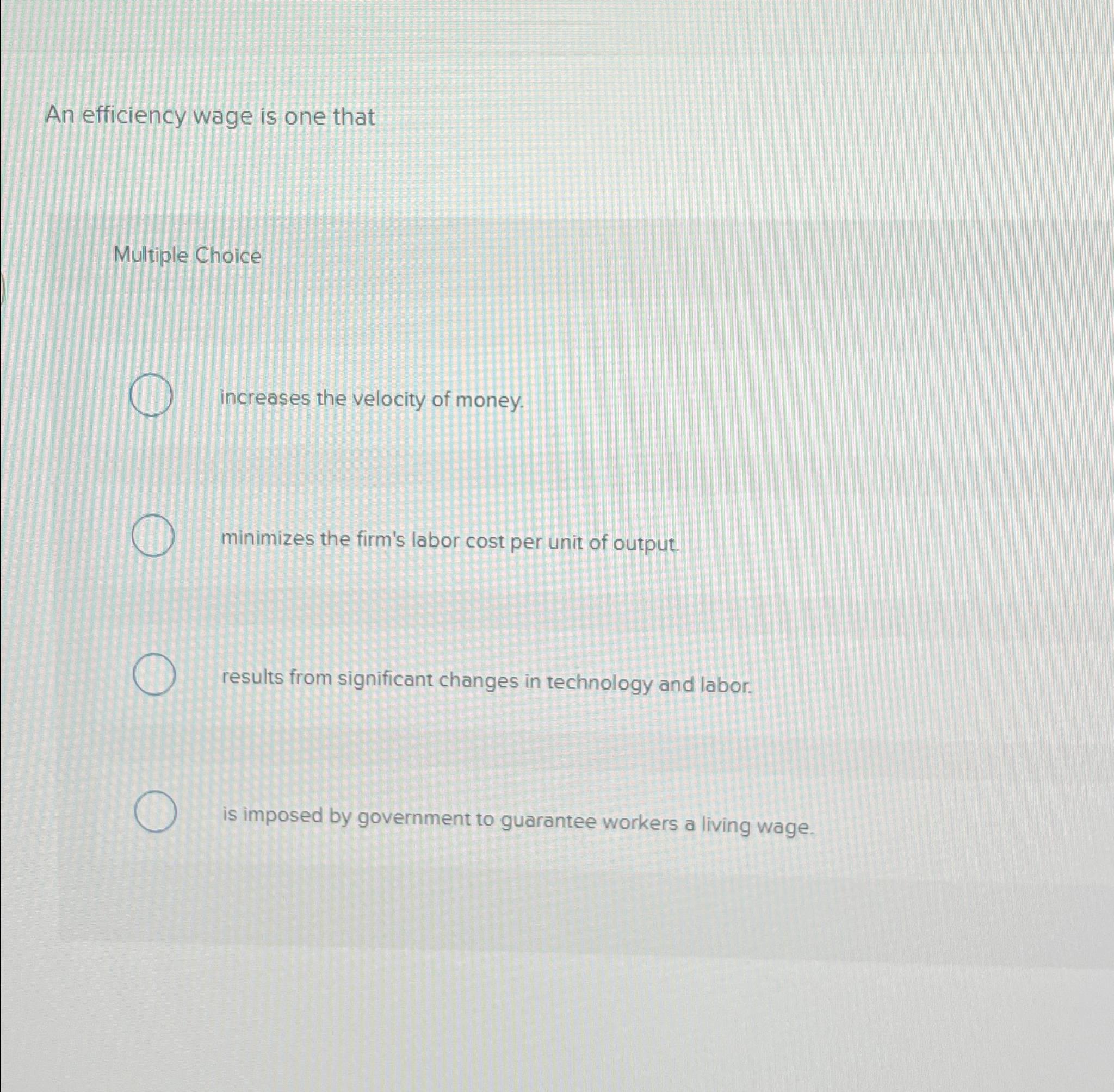 Solved An efficiency wage is one thatMultiple | Chegg.com