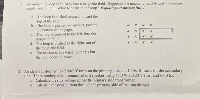 Solved 1. A conducting loop is halfway into a magnetic | Chegg.com
