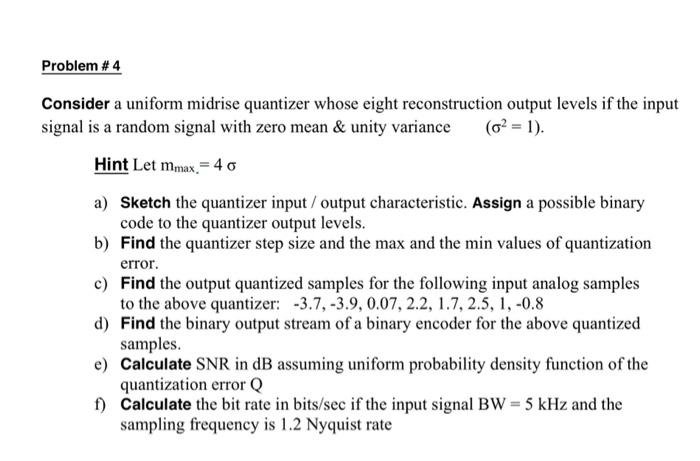 Solved Problem #4 Consider a uniform midrise quantizer whose | Chegg.com