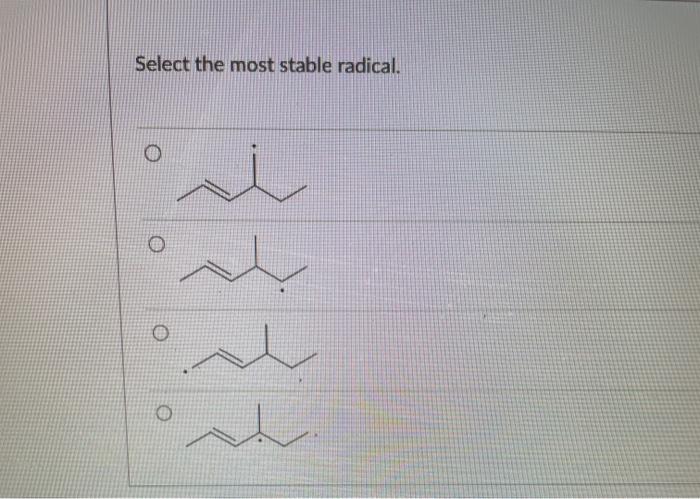 Solved Select the most stable radical. w | Chegg.com