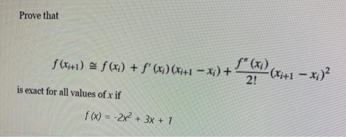 Solved Prove that f (xi+1) = f (xi) + f'(xi) (Xi+1 – x;) + | Chegg.com