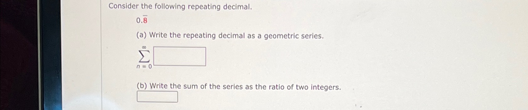 Solved Consider the following repeating decimal.0.bar (8)(a) | Chegg.com