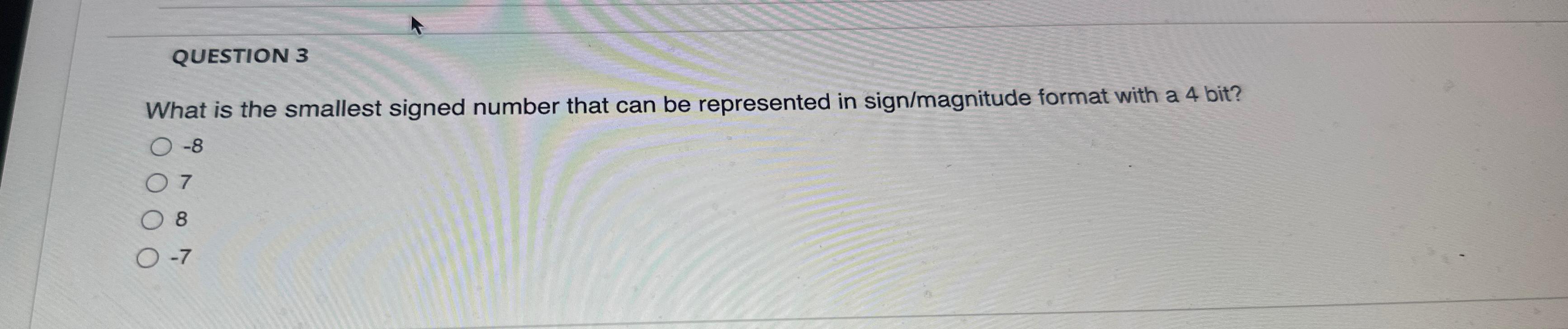 Solved QUESTION 3What is the smallest signed number that can | Chegg.com