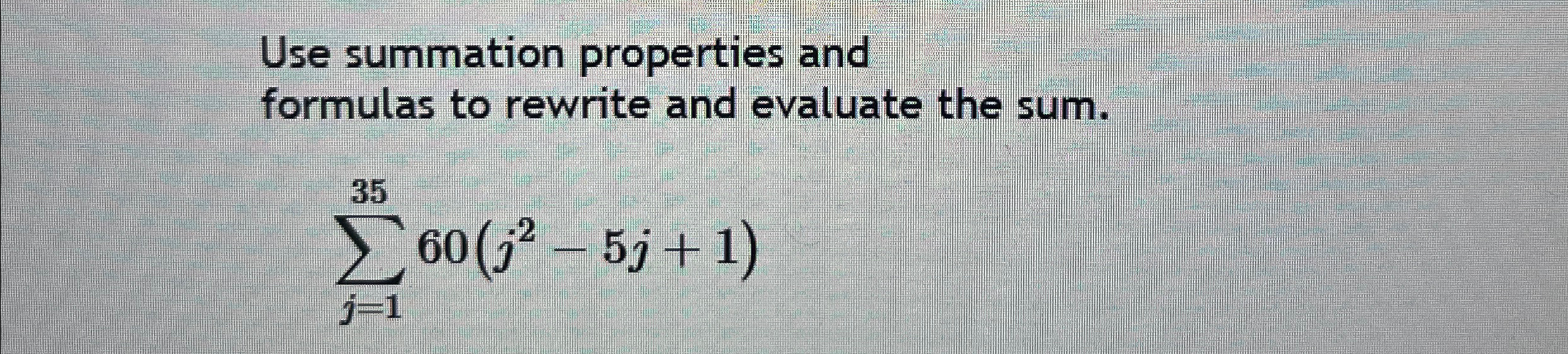Solved Use summation properties and formulas to rewrite and | Chegg.com