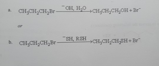 Solved a. CH3CH2CH2Br OH, HO →CH2CH2CH2OH + Br or SH, RSH b. | Chegg.com
