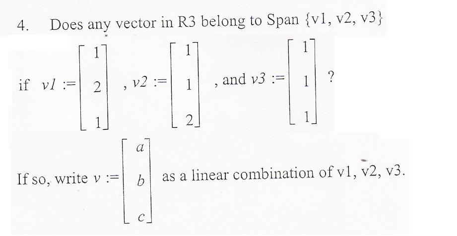 Solved Does any vector in R3 belong to span {v1,v2,v3} if v1 | Chegg.com