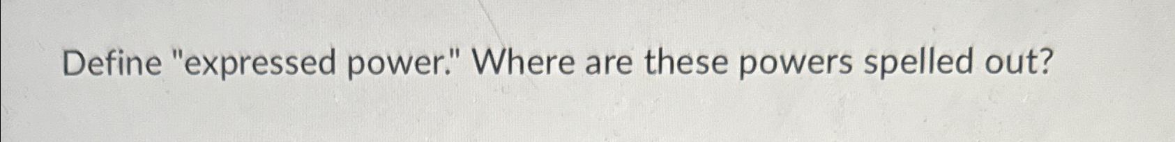 Solved Define "expressed power." Where are these powers | Chegg.com