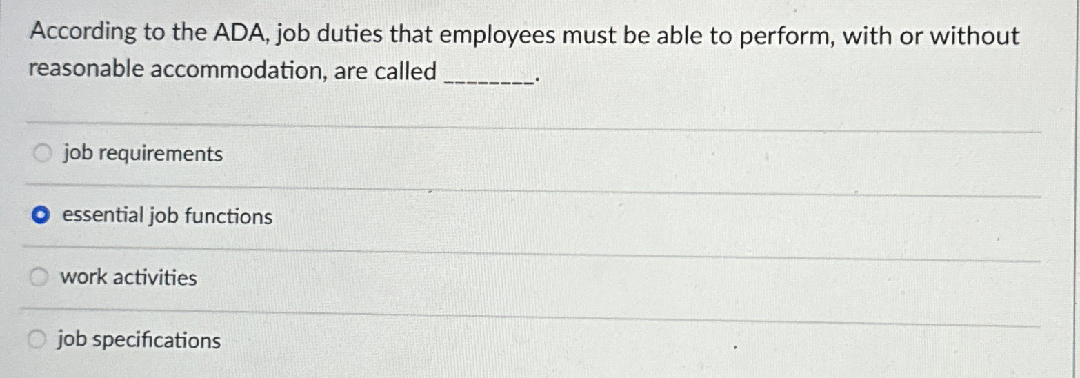 Solved According to the ADA, job duties that employees must | Chegg.com