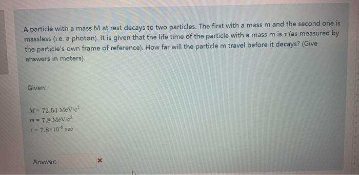 Solved A particle with a mass M at rest decays to two | Chegg.com
