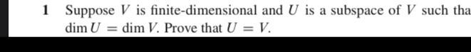 Solved 1 Suppose V is finite-dimensional and U is a subspace | Chegg.com