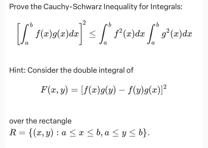 Solved Prove the Cauchy-Schwarz Inequality for Integrals: | Chegg.com