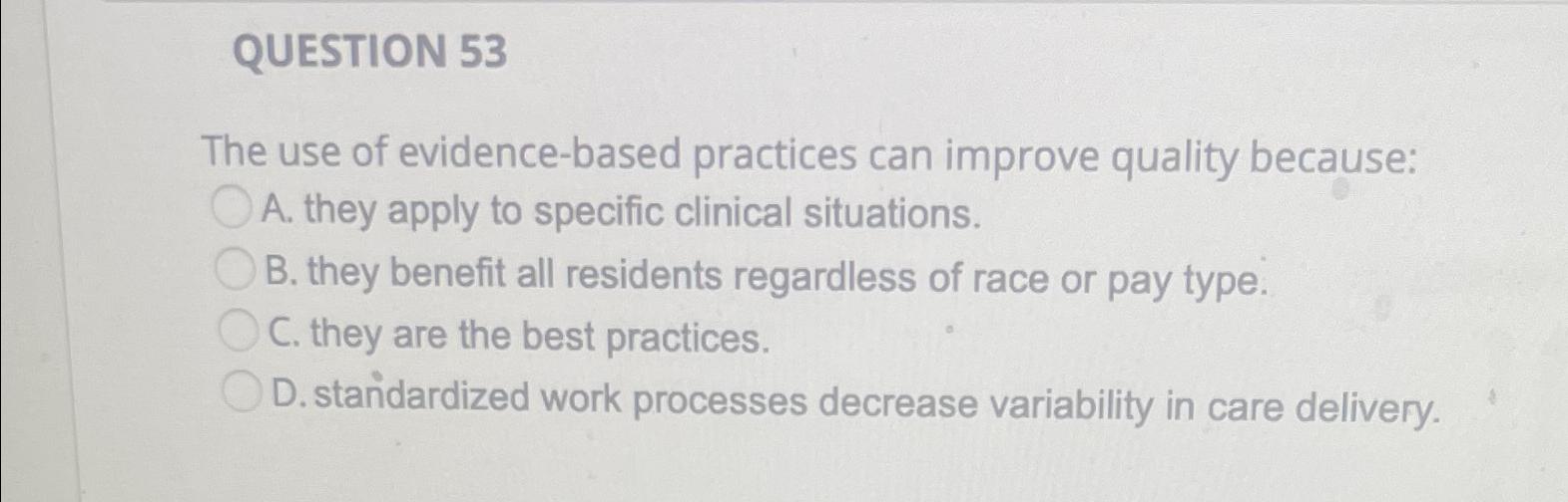 Solved QUESTION 53The use of evidence-based practices can | Chegg.com