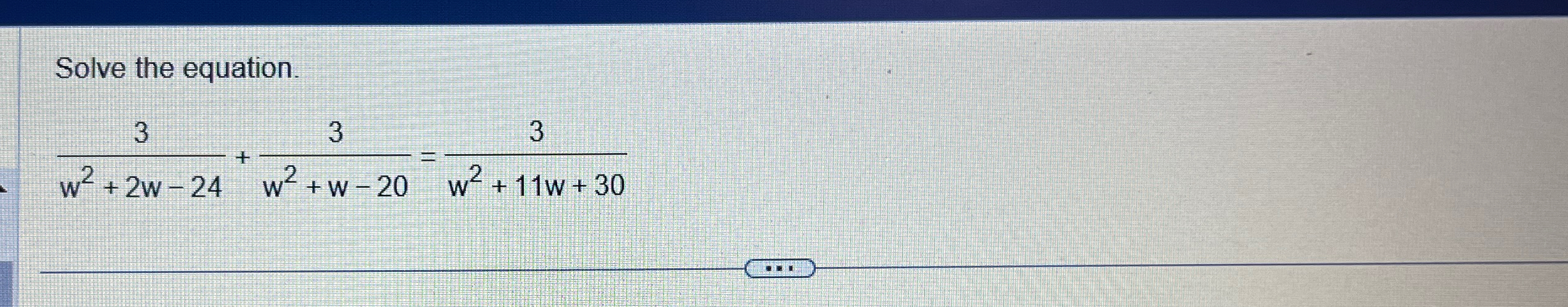 Solved Solve the equation.3w2+2w-24+3w2+w-20=3w2+11w+30 | Chegg.com