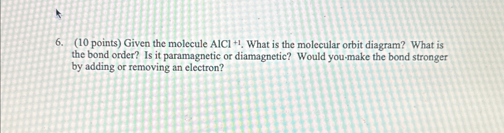 Solved (10 ﻿points) ﻿Given the molecule AlCl+1. ﻿What is the | Chegg.com