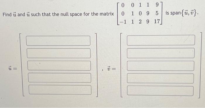 Solved Find u and u such that the null space for the matrix | Chegg.com