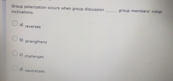 Solved Group polarization occurs when group discussion | Chegg.com