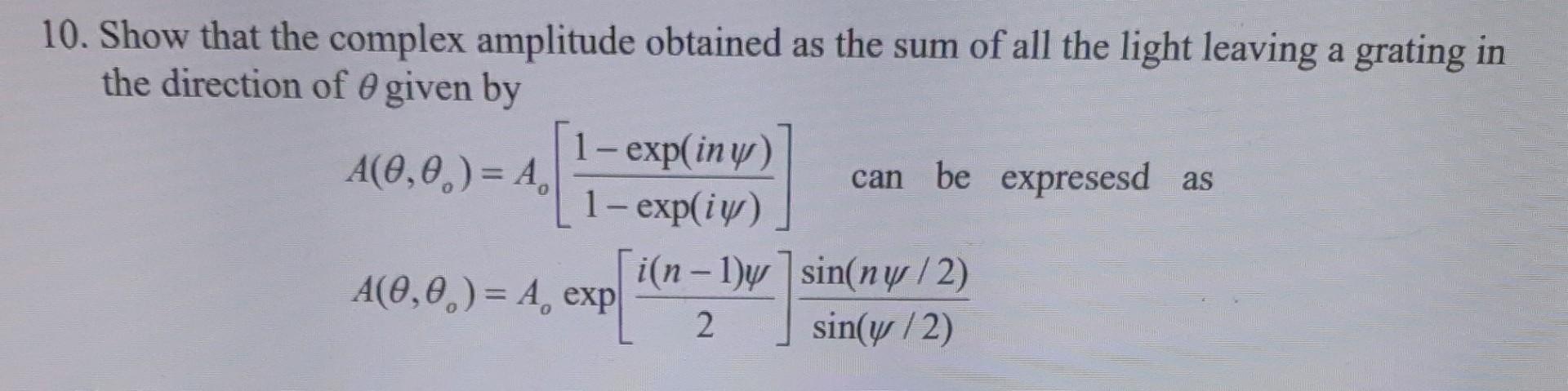 Solved 10. Show that the complex amplitude obtained as the | Chegg.com