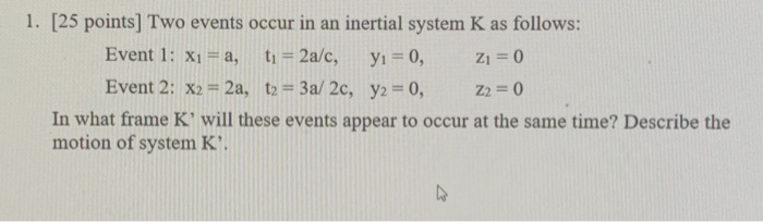 Solved 1. [25 points) Two events occur in an inertial system | Chegg.com