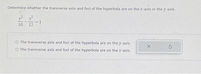 Solved Determine Whether The Transverse Axis And Foci Of The