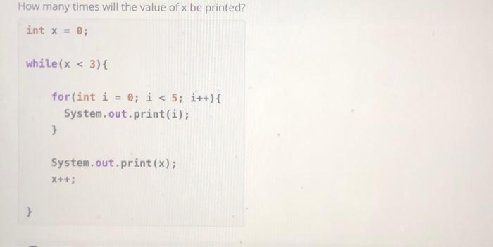 Solved How many times will the value of i be printed? int | Chegg.com