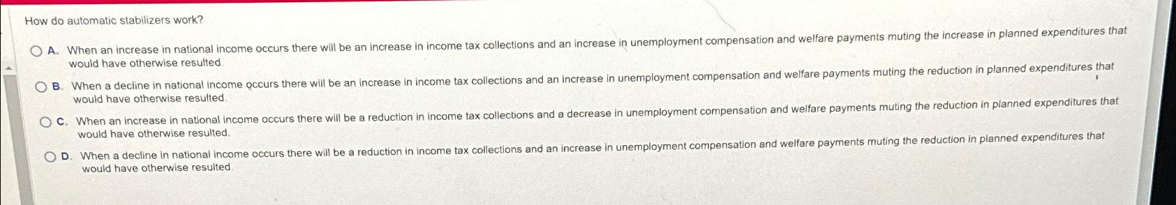 Solved How do automatic stabilizers work? would have | Chegg.com
