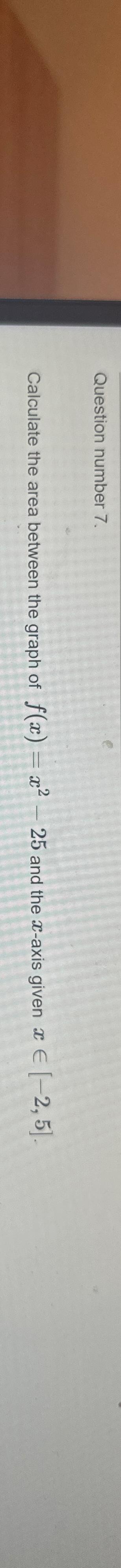 Solved Question number 7.Calculate the area between the | Chegg.com
