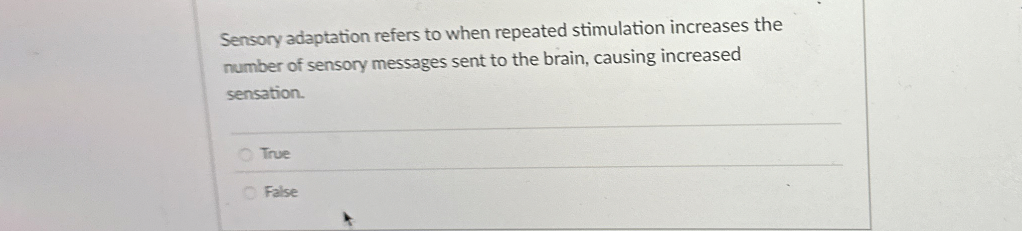 Solved Sensory adaptation refers to when repeated | Chegg.com