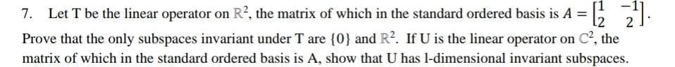 Solved 7. Let T be the linear operator on R2, the matrix of | Chegg.com