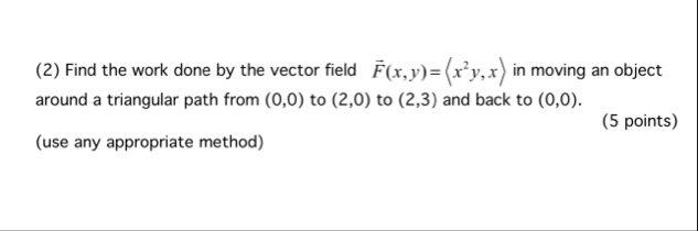 Solved (2) ﻿Find the work done by the vector field | Chegg.com