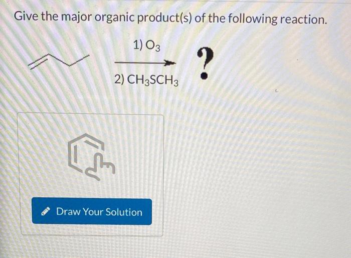 Solved Give the major organic product(s) of the following | Chegg.com