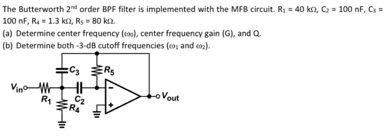 Solved The Butterworth 2nd ﻿order BPF filter is implemented | Chegg.com