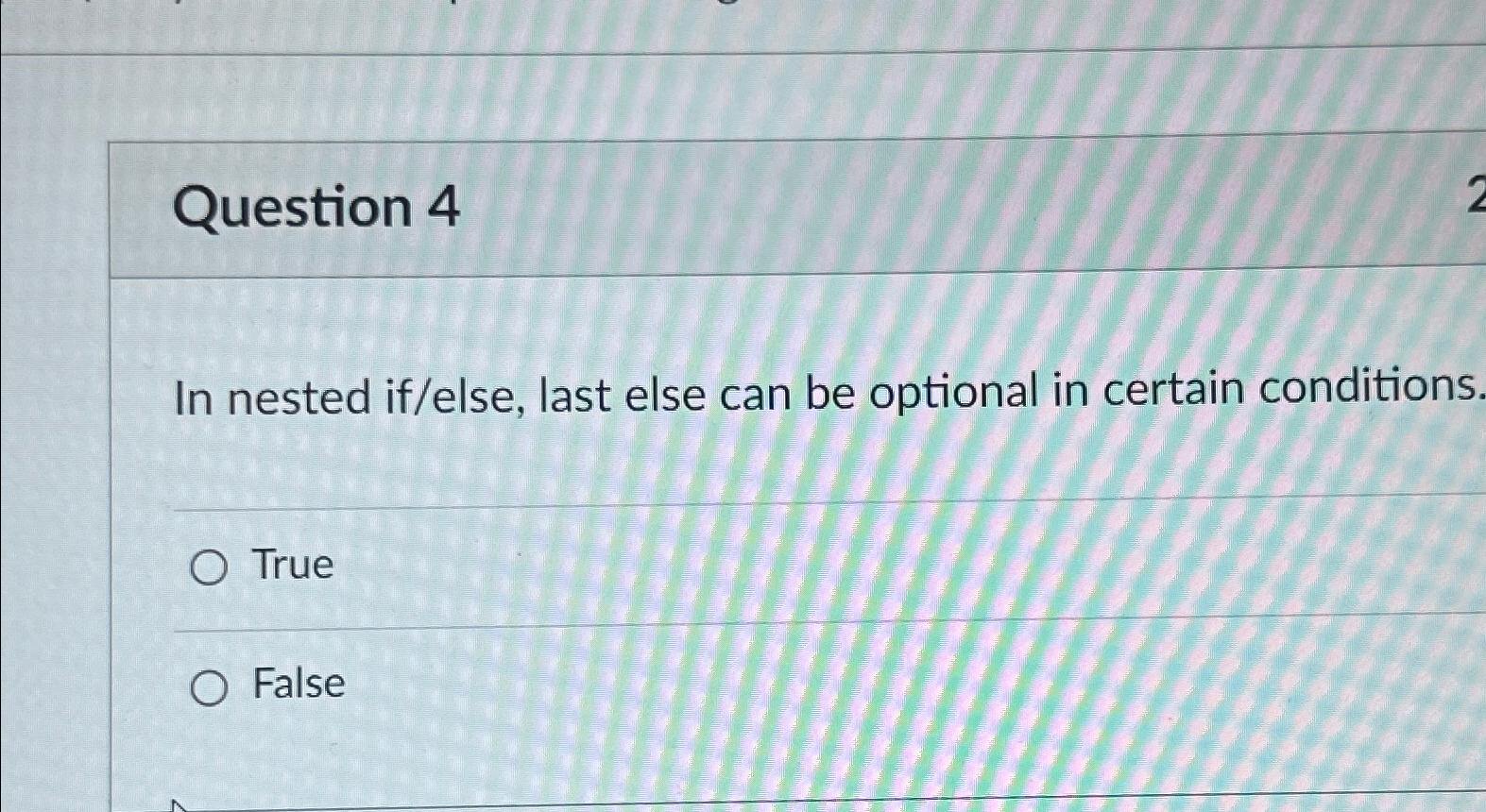 Solved Question 4In nested if/else, ﻿last else can be | Chegg.com
