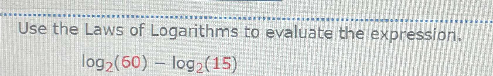 Solved Use the Laws of Logarithms to evaluate the | Chegg.com