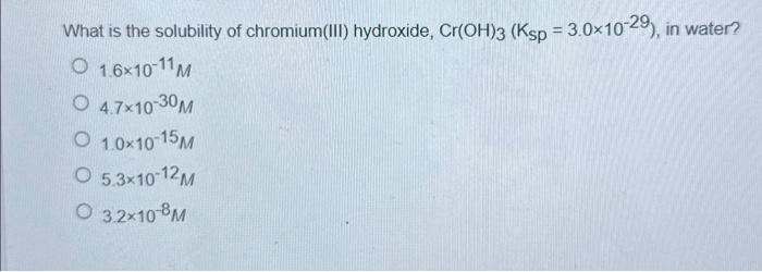Solved What is the solubility of chromium(III) hydroxide, | Chegg.com