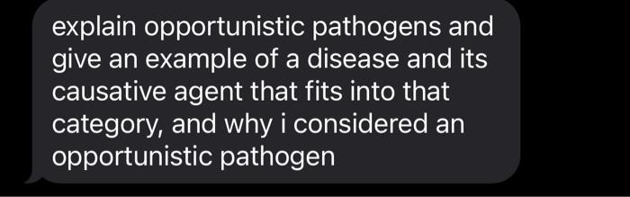 Solved explain opportunistic pathogens and give an example | Chegg.com