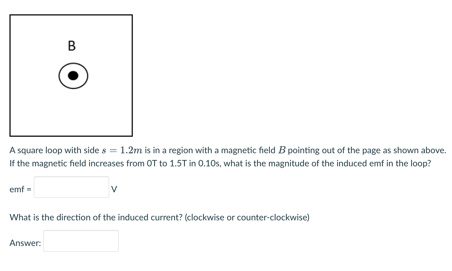 Solved A square loop with side s=1.2m ﻿is in a region with a | Chegg.com