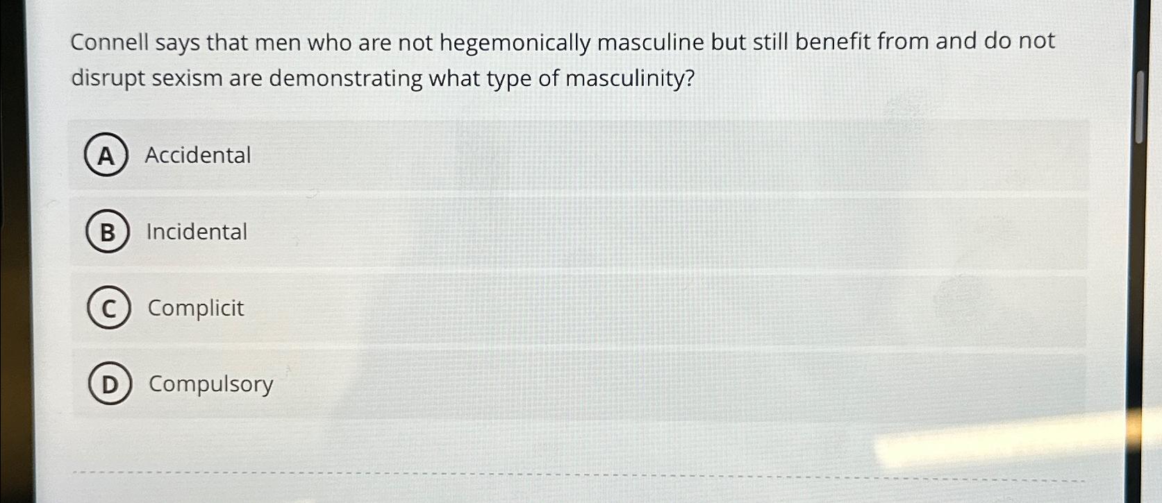 Solved Connell says that men who are not hegemonically | Chegg.com