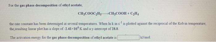 Solved For the gas phase decomposition of ethyl acetate, | Chegg.com