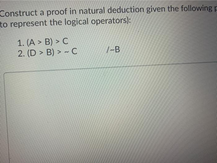 Solved Construct a proof in natural deduction given the | Chegg.com