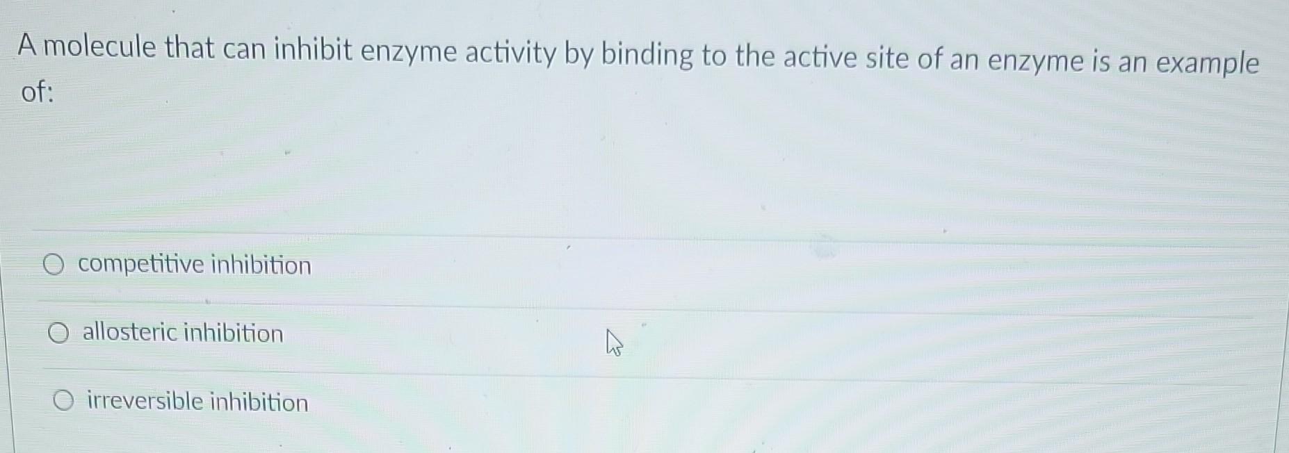 Solved A molecule that can inhibit enzyme activity by | Chegg.com