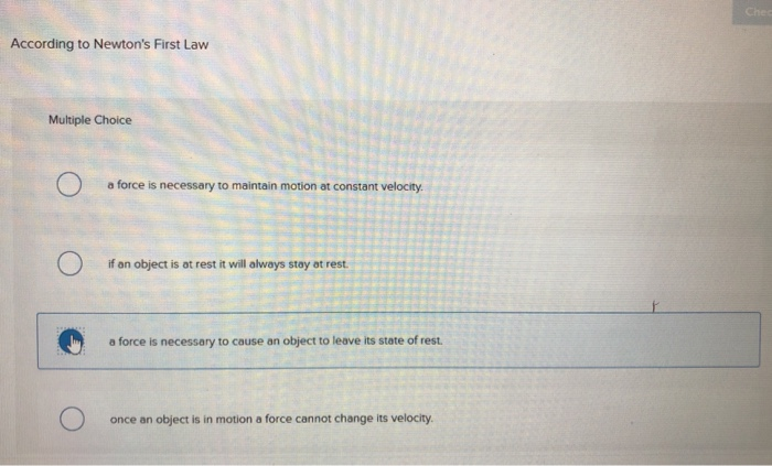 Solved Chec According to Newton's First Law Multiple Choice | Chegg.com