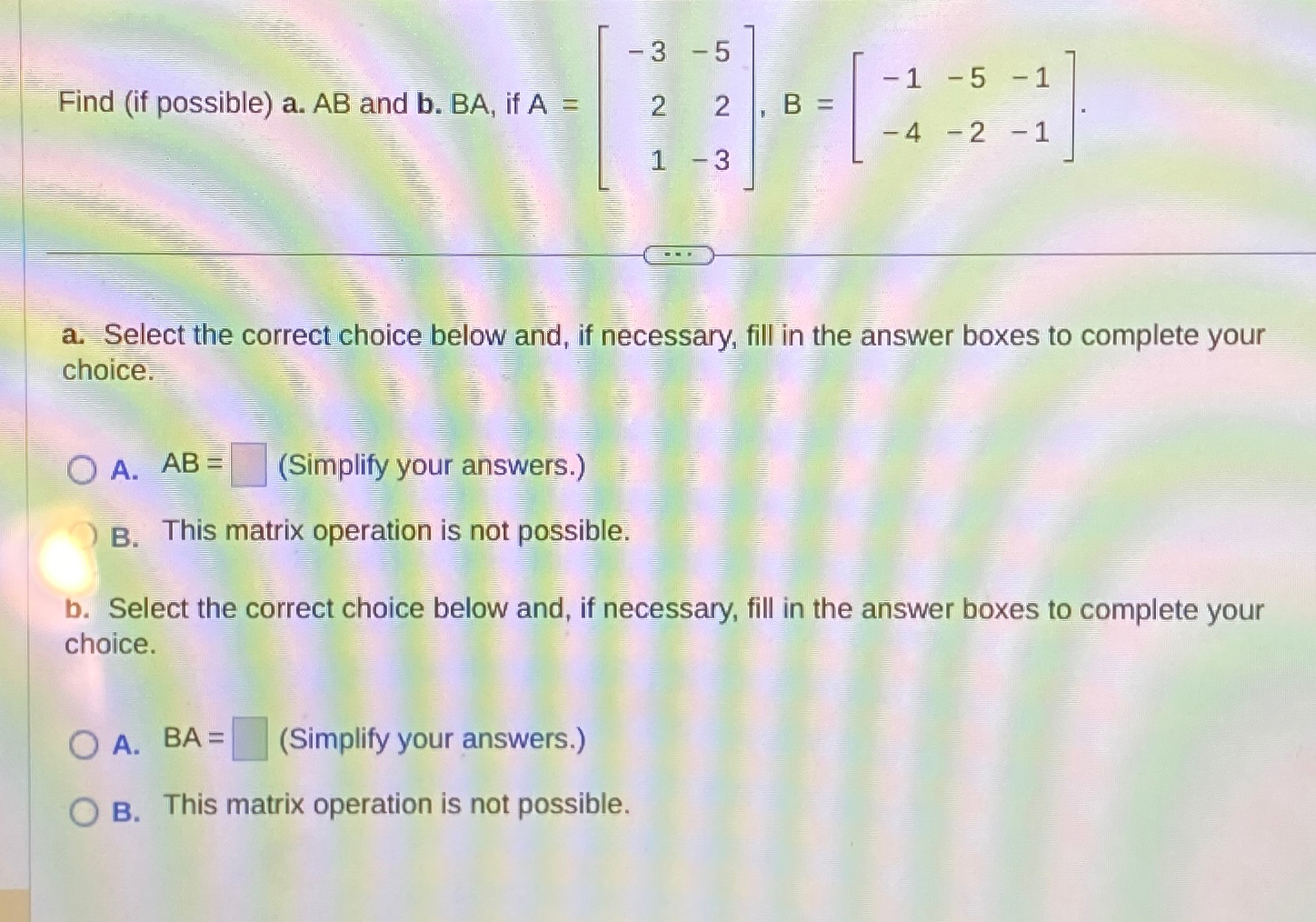 Solved Find (if possible) ﻿a. AB ﻿and b. BA, ﻿if | Chegg.com