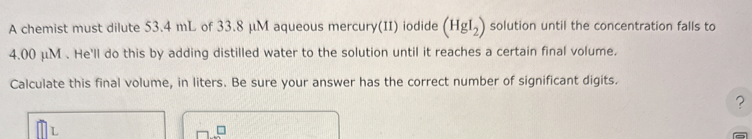 Solved A chemist must dilute 53.4 ﻿mL of 33.8μM ﻿aqueous | Chegg.com