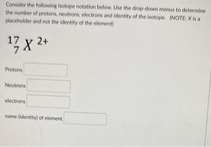 Solved Consider the following isotope notation below. Use | Chegg.com