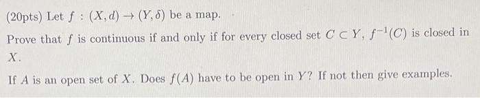Solved (20pts) Let f:(X,d)→(Y,δ) be a map. Prove that f is | Chegg.com