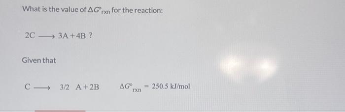 Solved What is the value of AG rxn for the reaction: 2C | Chegg.com
