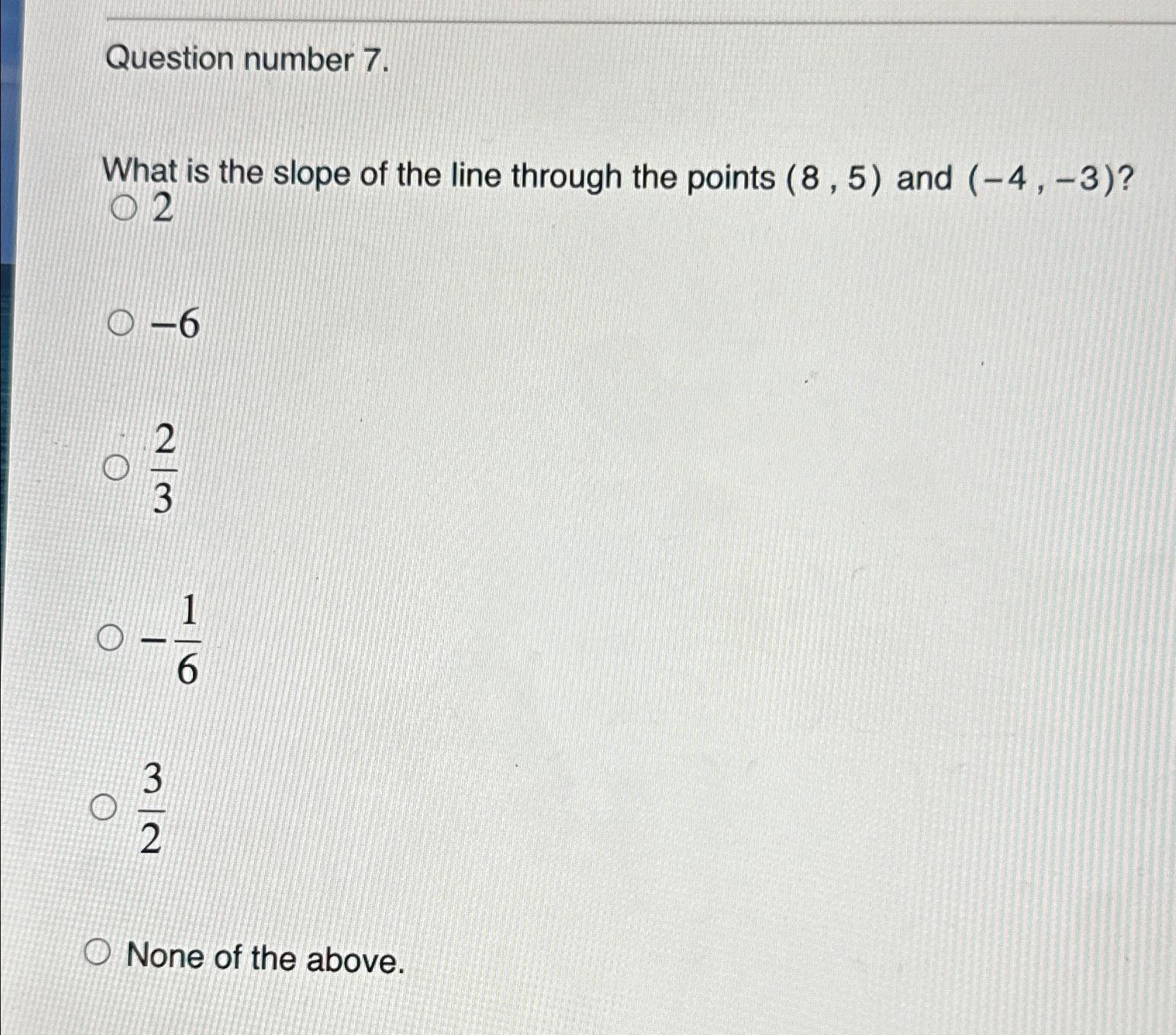 Solved Question number 7.What is the slope of the line | Chegg.com