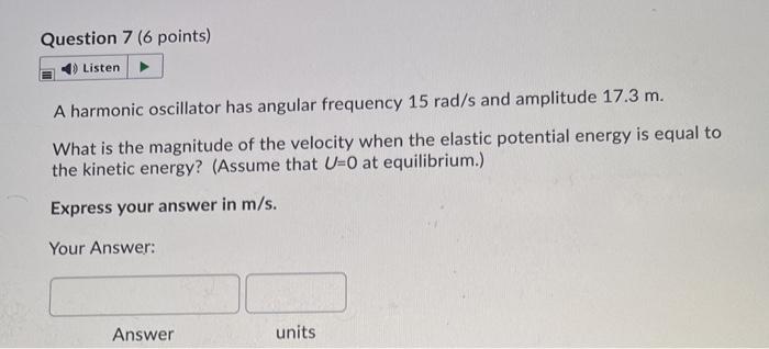 Solved A harmonic oscillator has angular frequency 15rad / s | Chegg.com
