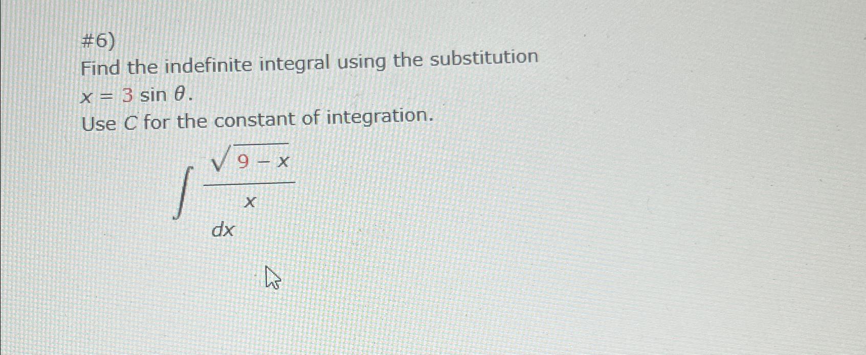 Solved #6)Find the indefinite integral using the | Chegg.com